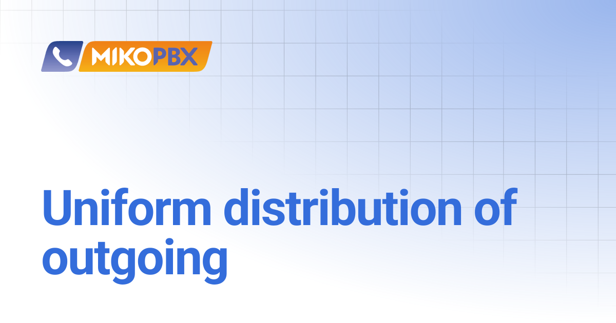 Uniform distribution of outgoing | English | MikoPBX