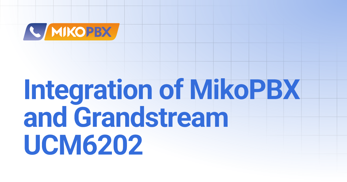 Integration of MikoPBX and Grandstream UCM6202 | English | MikoPBX