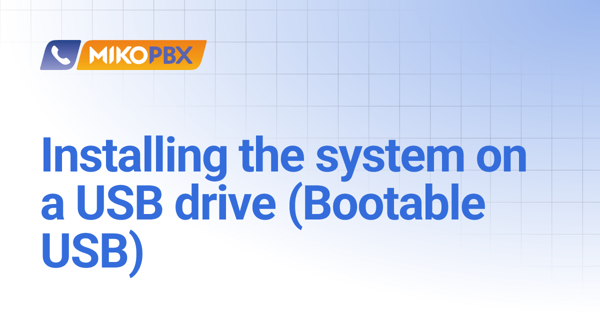 Installing the system on a USB drive (Bootable USB) | English | MikoPBX