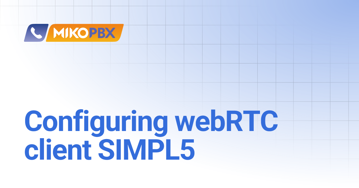 Configuring webRTC client SIMPL5 | MikoPBX